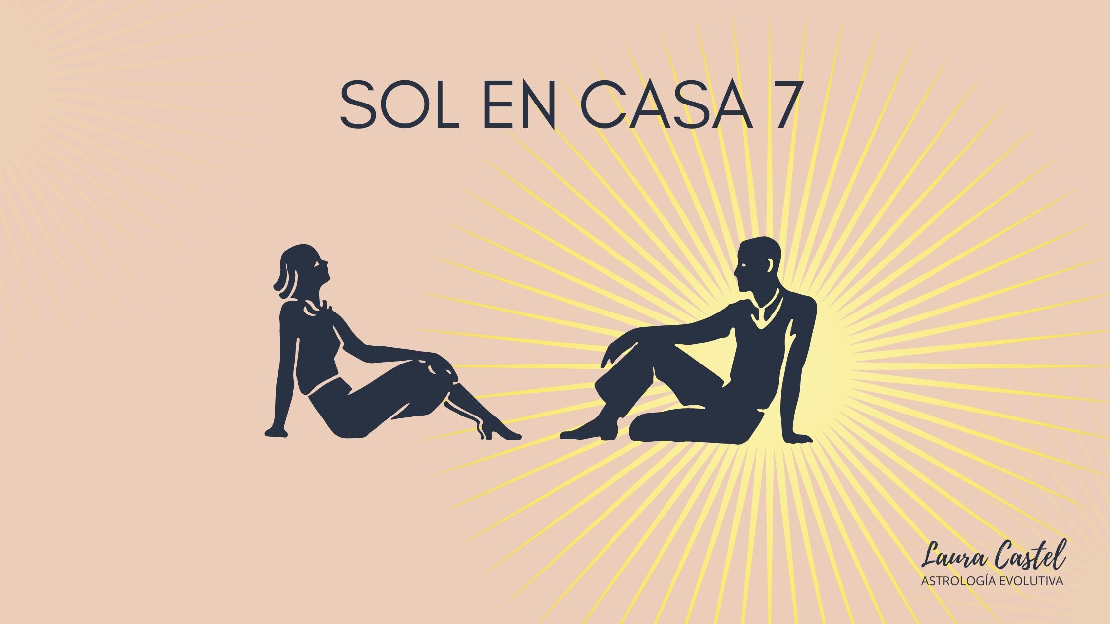Sol en Casa 7 - Laura Castel - Astrología Evolutiva